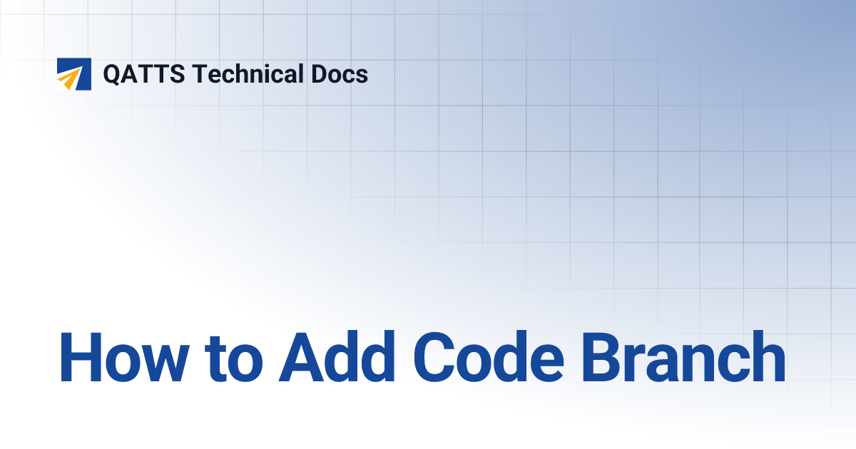 How to Add Code Branch | QATTS Technical Docs