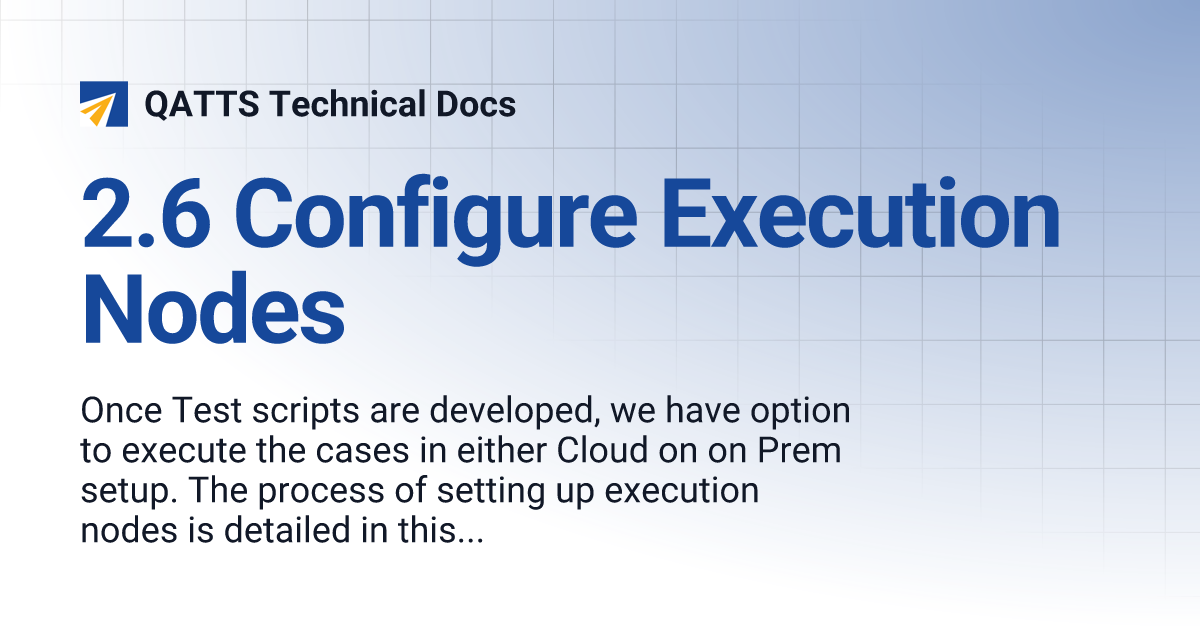 2.6 Configure Execution Nodes | QATTS Technical Docs