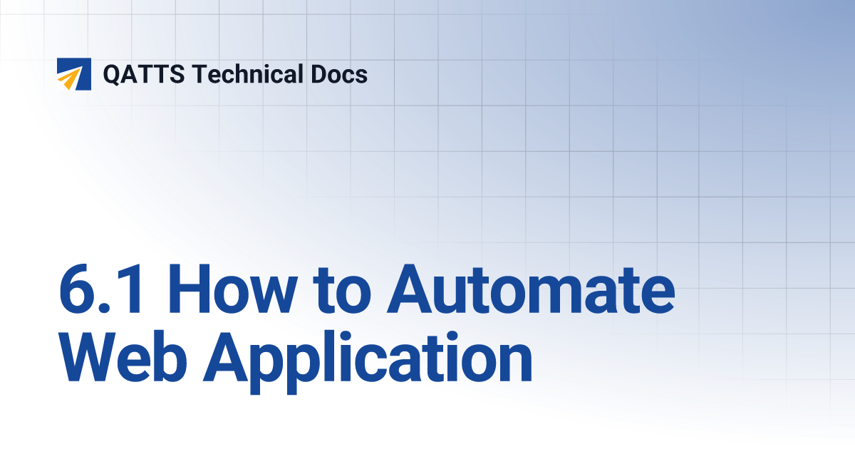 6.1 How to Automate Web Application | QATTS Technical Docs