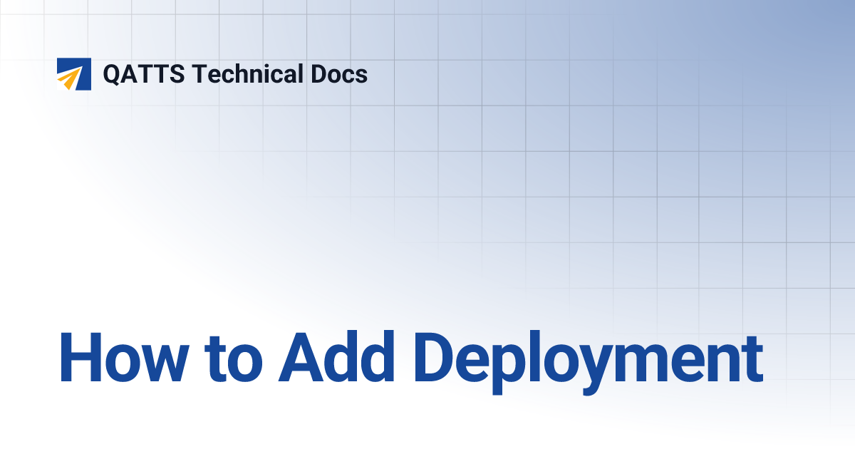 How to Add Deployment | QATTS Technical Docs