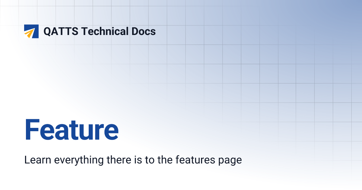 Feature | QATTS Technical Docs