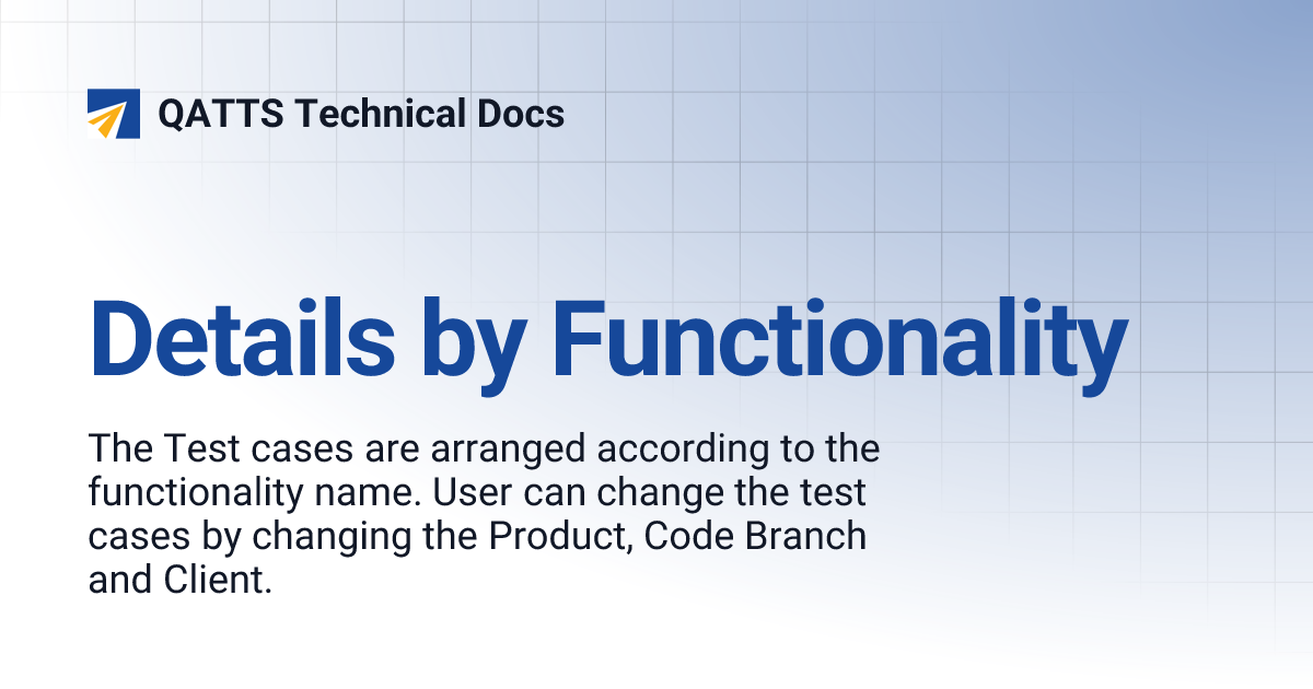 Details by Functionality | QATTS Technical Docs