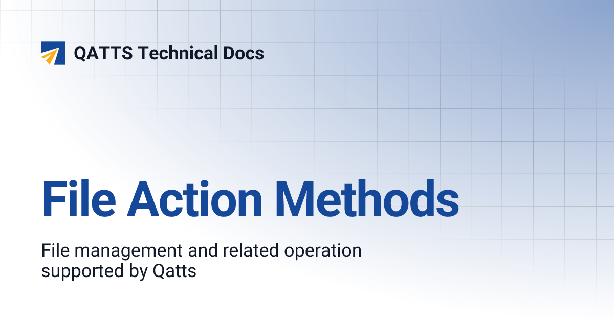 File Action Methods | QATTS Technical Docs