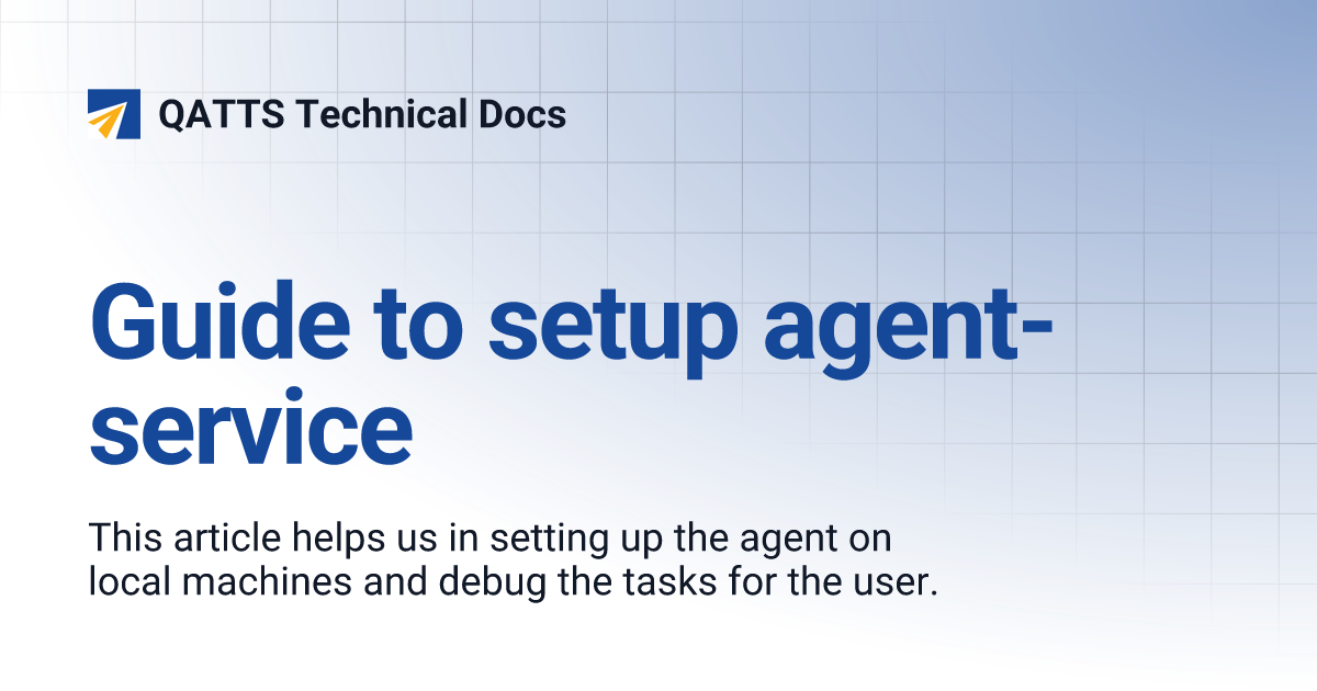 Guide to setup agent-service | QATTS Technical Docs