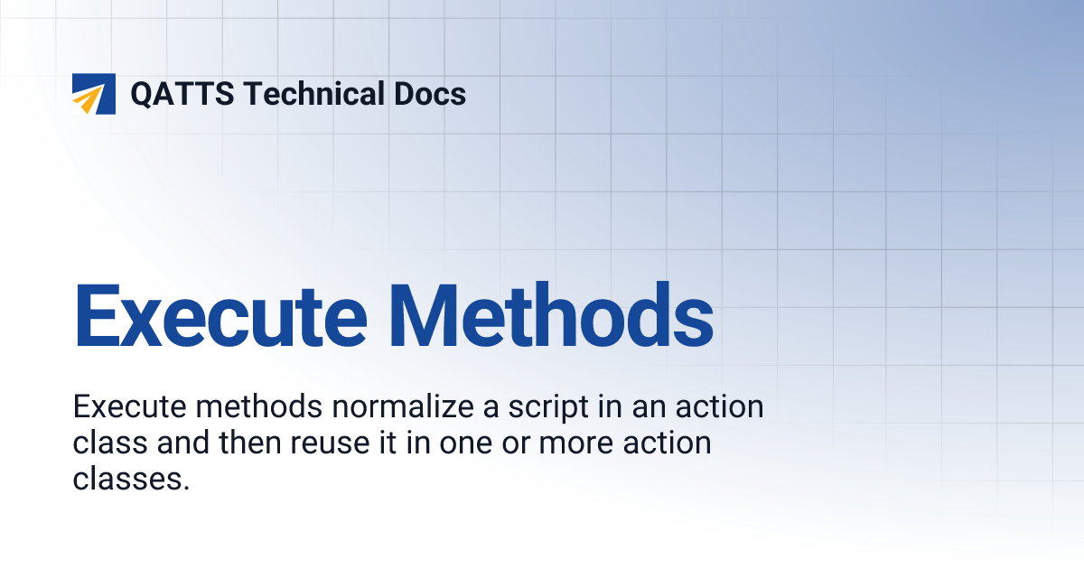 Execute Methods | QATTS Technical Docs